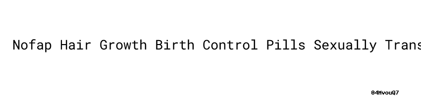 Nofap Hair Growth Birth Control Pills Sexually Transmitted Diseases - Usach