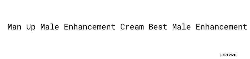 Man Up Male Enhancement Cream Best Male Enhancement Pills That Actually ...