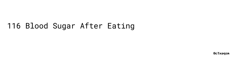 116 Blood Sugar After Eating - Dangerously High Blood Sugar Numbers