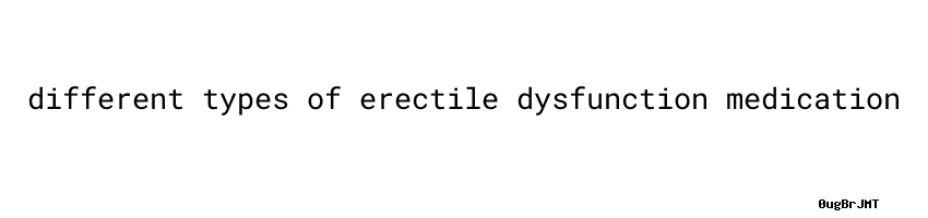 Male Enhancement Pills For Stamina Different Types Of Erectile ...