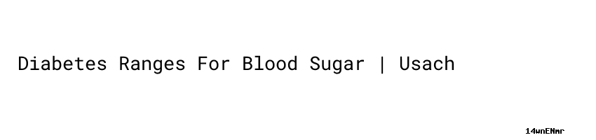 Diabetes Ranges For Blood Sugar | Usach