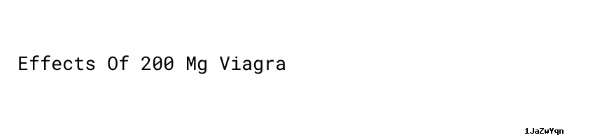Effects Of 200 Mg Viagra - Usach
