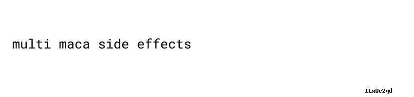 Multi Maca Side Effects ：viagra Price Men - Usach