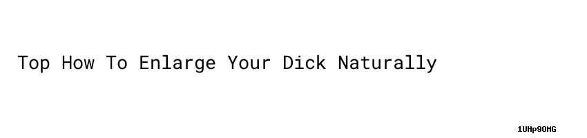 Top How To Enlarge Your Dick Naturally - Usach