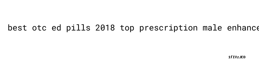 Best Otc Ed Pills 2018 - Usach