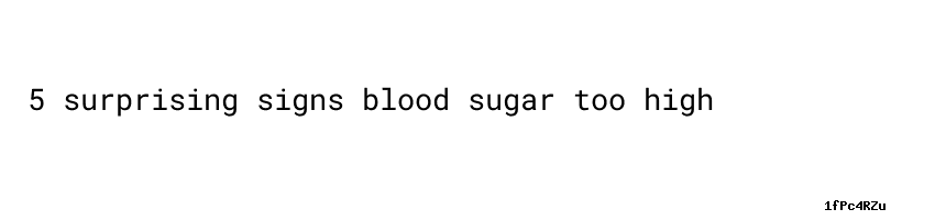 5 Surprising Signs Blood Sugar Too High - What Number Is Too High For ...