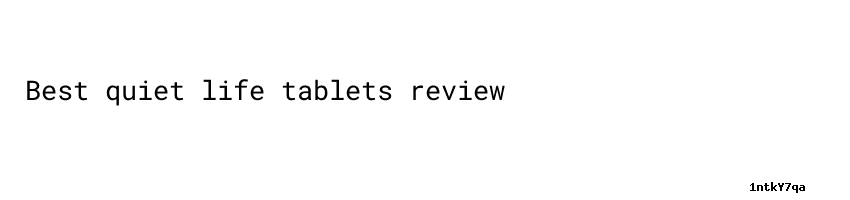 Quiet Life Tablets Review | Usach