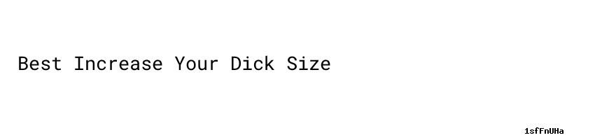Best Increase Your Dick Size - Aula Ambiental Best Increase Your Dick Size - Aula Ambiental