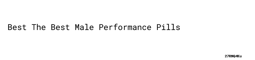Best The Best Male Performance Pills - Usach