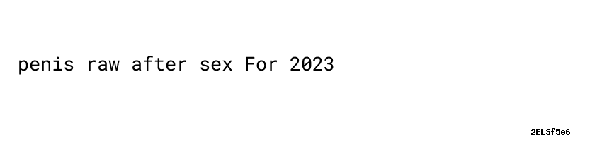 Jack Rabbit Male Enhancement Pills Penis Raw After Sex - Usach