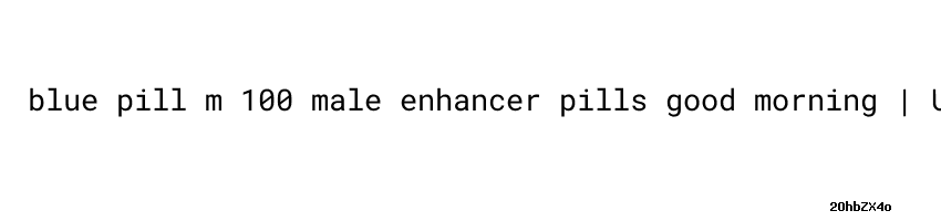 What Does Male Enhancement Pills Do Blue Pill M 100 - Usach