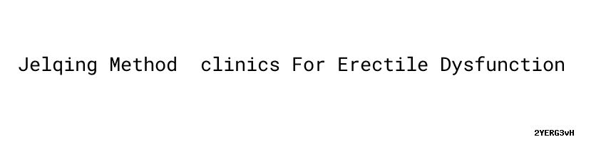Jelqing Method ：clinics For Erectile Dysfunction - Aula Ambiental