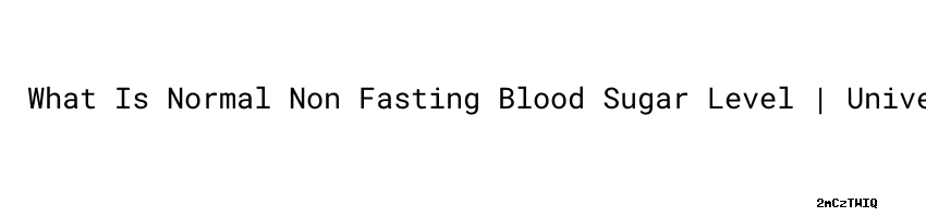 What Is Normal Non Fasting Blood Sugar Level | Universidad César Vallejo