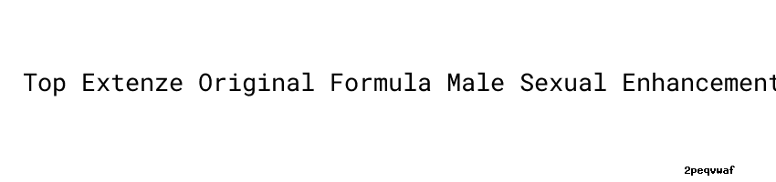 Top Extenze Original Formula Male Sexual Enhancement Tablets Review - Usach