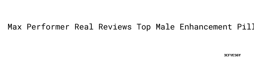 Max Performer Real Reviews Top Male Enhancement Pills Goodrx - Usach