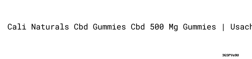 Cali Naturals Cbd Gummies Cbd 500 Mg Gummies | Usach