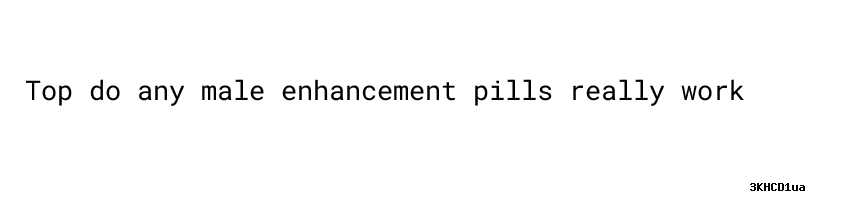 Do Any Male Enhancement Pills Really Work | Usach