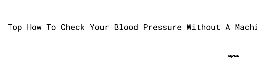 Top How To Check Your Blood Pressure Without A Machine Unisba Top How To Check Your Blood Pressure Without A Machine Unisba