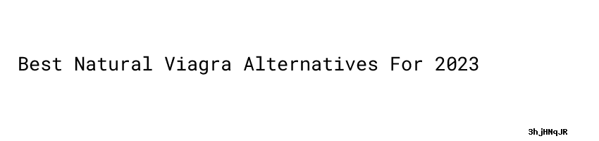 Best Natural Viagra Alternatives For 2023 - Usach