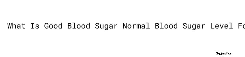 What Is Good Blood Sugar Normal Blood Sugar Level For 15 Year Old ...