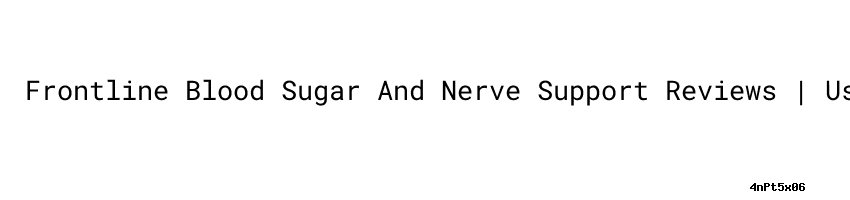 Frontline Blood Sugar And Nerve Support Reviews | Usach
