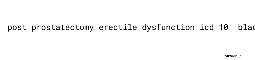 Best Post Prostatectomy Erectile Dysfunction Icd 10 - Aula Ambiental