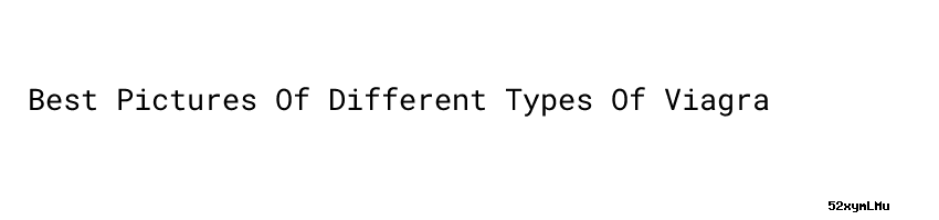 Best Pictures Of Different Types Of Viagra - Usach