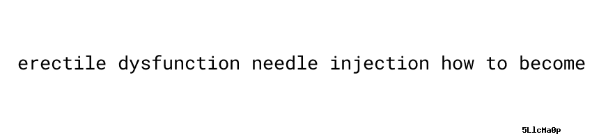 Best Erectile Dysfunction Needle Injection - Aula Ambiental