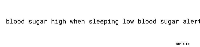 Blood Sugar High When Sleeping - Blood Sugar Levels - Usach