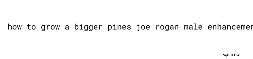 How To Grow A Bigger Pines - Usach