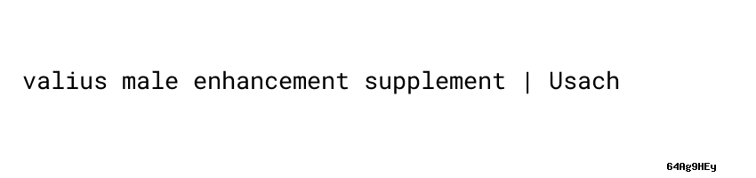 Valius Male Enhancement Supplement For 2023 - Usach