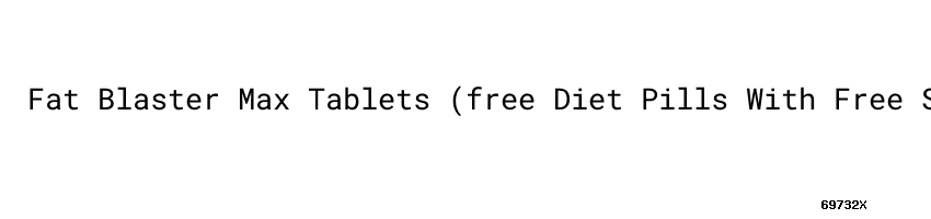 Fat Blaster Max Tablets (free Diet Pills With Free Shipping And ...