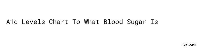 A1c Levels Chart To What Blood Sugar Is - Low Blood Sugar And Peanut Butter