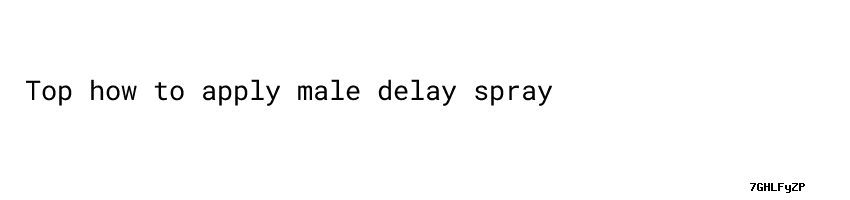 Best How To Apply Male Delay Spray - Aula Ambiental