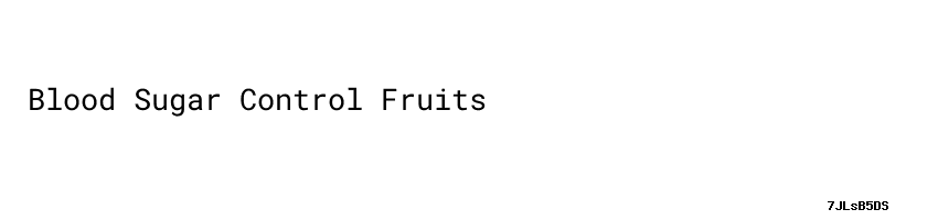 Blood Sugar Control Fruits - Does Doxycycline Raise Your Blood Sugar