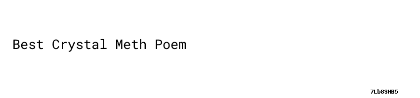 Best Crystal Meth Poem - Aula Ambiental