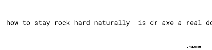 Top How To Stay Rock Hard Naturally - Usach