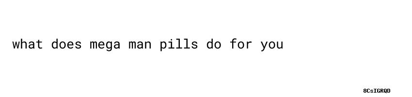 What Does Mega Man Pills Do For You King Size Male Enhancement Pills ...