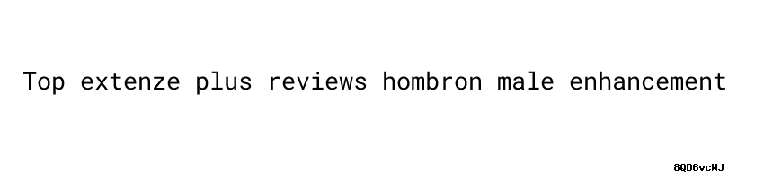 Extenze Plus Reviews Hombron Male Enhancement For 2023 - Usach