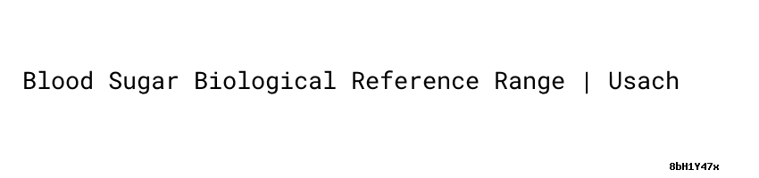 Blood Sugar Biological Reference Range | Usach