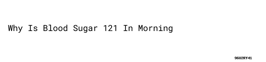 Why Is Blood Sugar 121 In Morning - Healthy Blood Sugar Levels - Usach