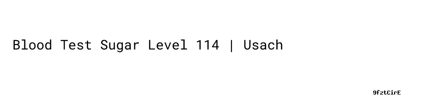 Blood Test Sugar Level 114 | Usach