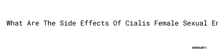 What Are The Side Effects Of Cialis Female Sexual Enhancement Pills ...