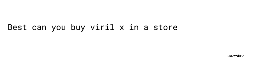 Can You Buy Viril X In A Store - Usach