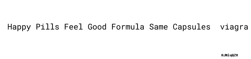 Happy Pills Feel Good Formula Same Capsules ：viagra Multiple ...