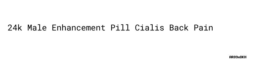 24k Male Enhancement Pill Cialis Back Pain - Usach