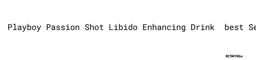 Playboy Passion Shot Libido Enhancing Drink ：best Sex Pills - Usach
