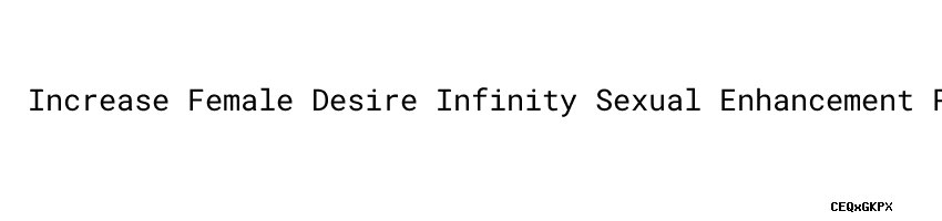 Increase Female Desire Infinity Sexual Enhancement Pills - Aula Ambiental