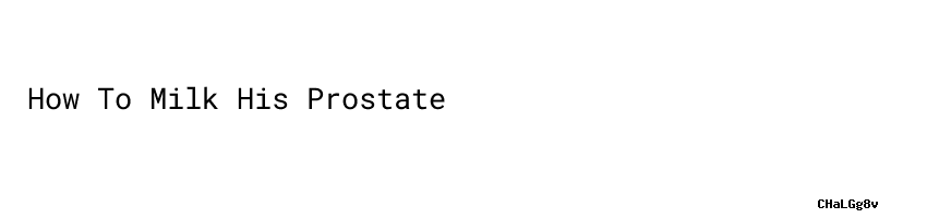 How To Milk His Prostate - Aula Ambiental