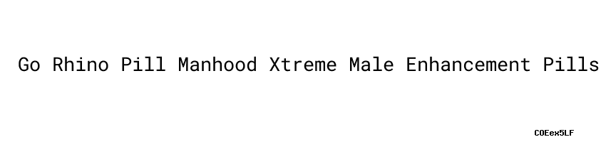 Go Rhino Pill Manhood Xtreme Male Enhancement Pills | Usach